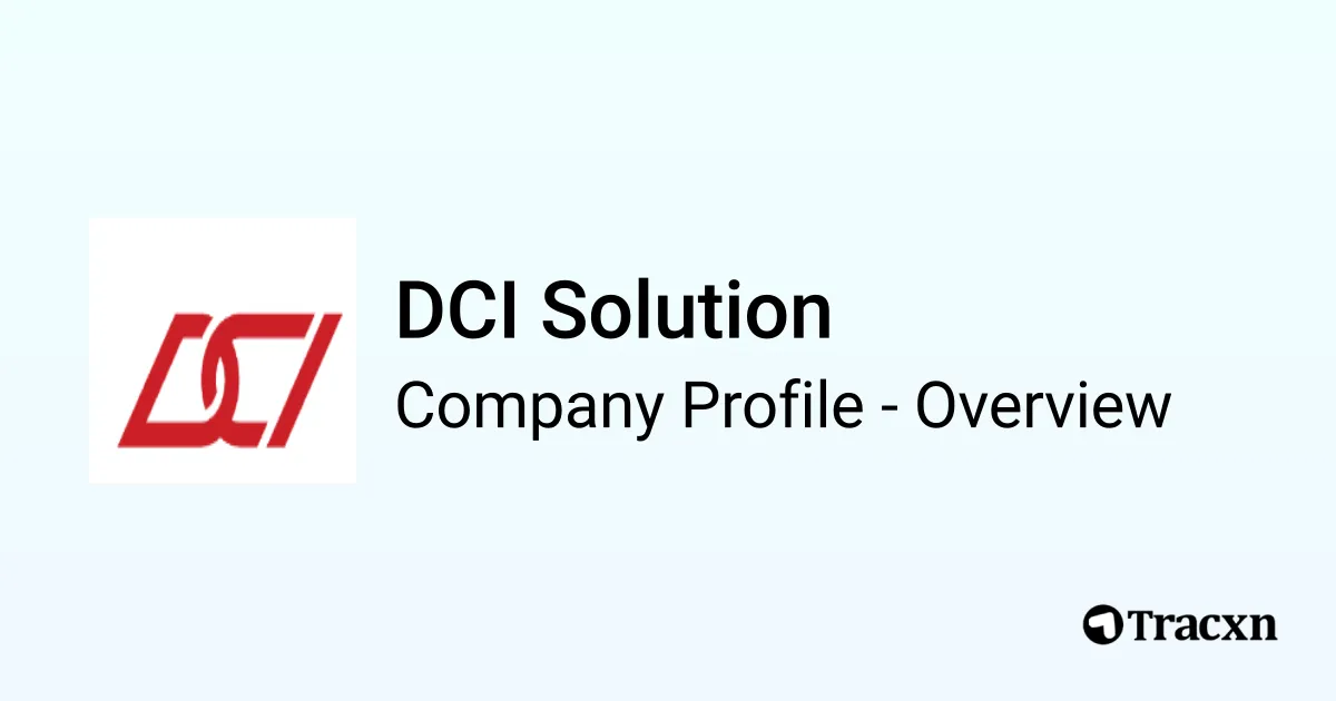DCI Solution - 2025 Company Profile & Competitors - Tracxn