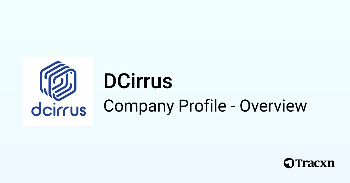 DCirrus - 2026 Company Profile, Team, Funding, Competitors & Financials - Tracxn