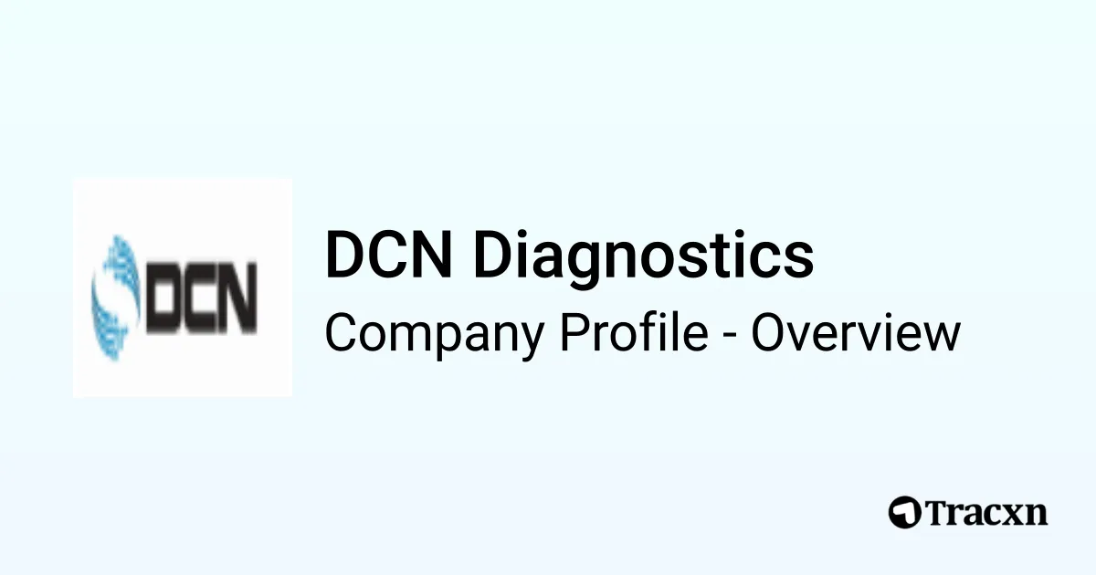 DCN Diagnostics - 2026 Company Profile, Team, Funding & Competitors ...