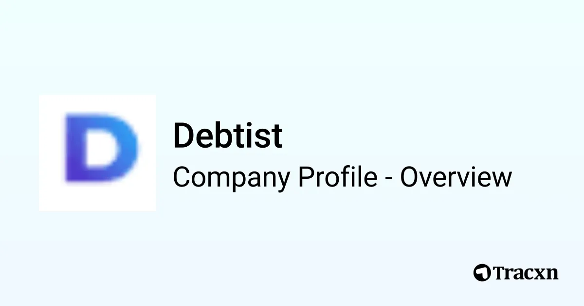 Debtist - 2025 Company Profile, Team, Funding & Competitors - Tracxn