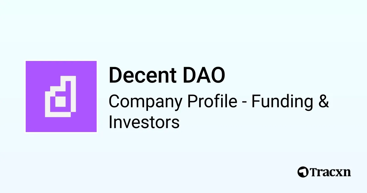 Decent DAO - 2025 Funding Rounds & List of Investors - Tracxn