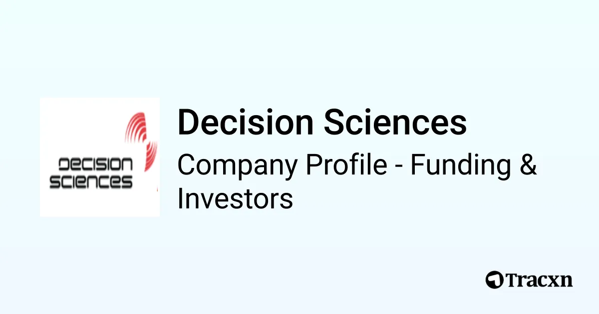 Decision Sciences - 2026 Funding Rounds & List of Investors - Tracxn