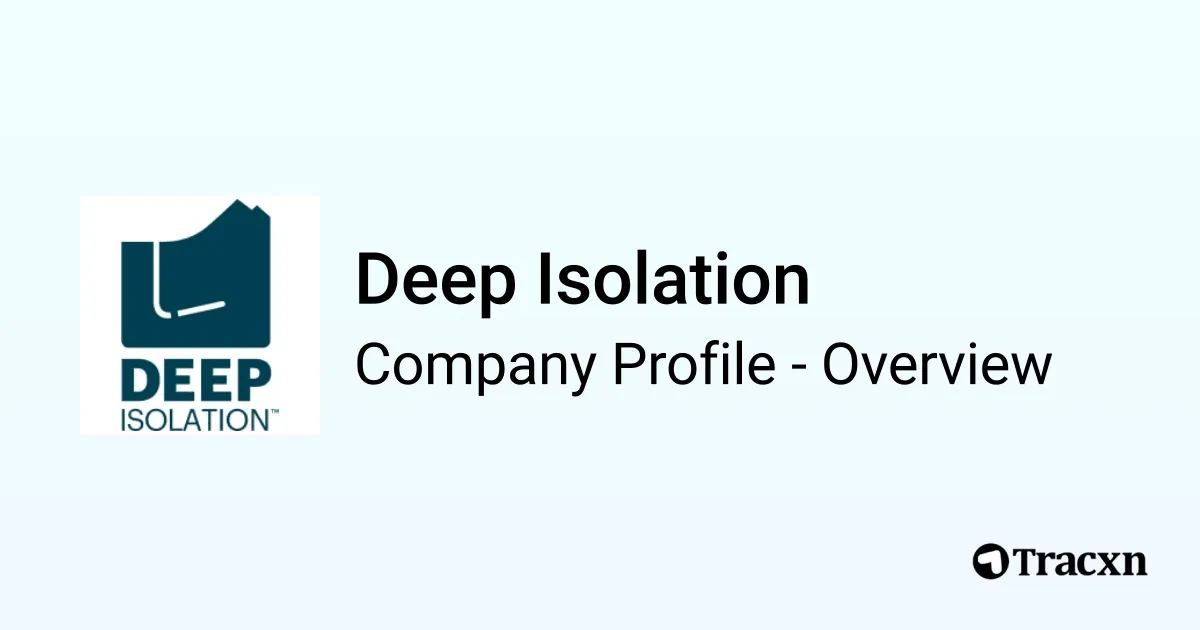 Deep Isolation - 2025 Company Profile, Team, Funding & Competitors - Tracxn