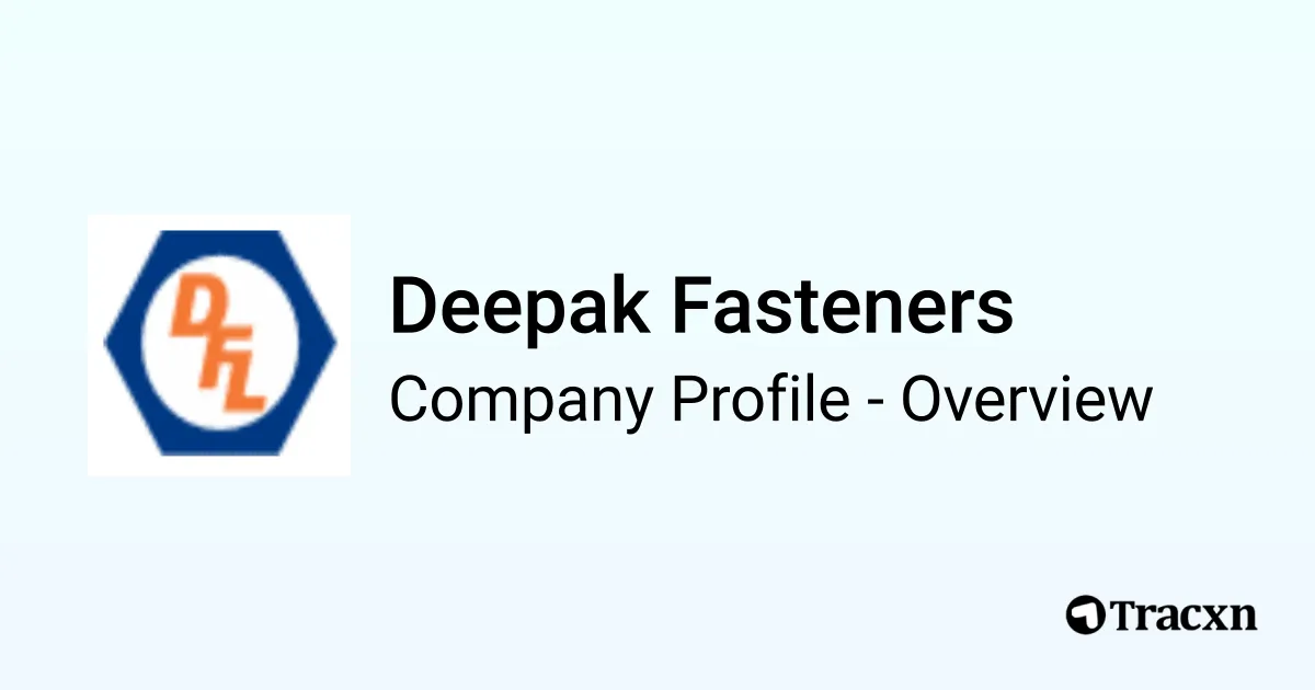 Deepak Fasteners - 2025 Company Profile, Team, Funding, Competitors ...