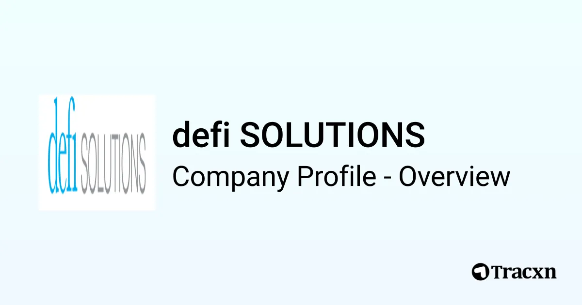 defi SOLUTIONS - 2025 Company Profile, Team, Funding & Competitors - Tracxn