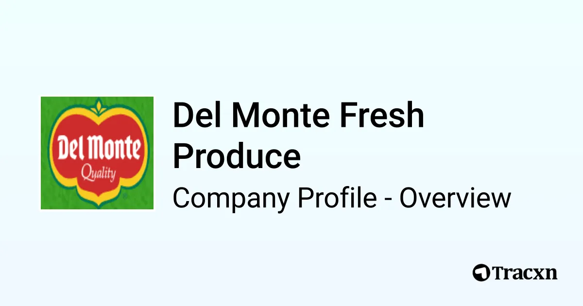 Del Monte Fresh Produce - 2025 Company Profile & Competitors - Tracxn