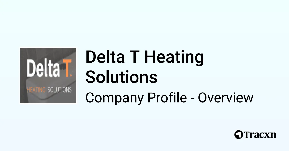 Delta T Heating Solutions - 2025 Company Profile & Competitors - Tracxn