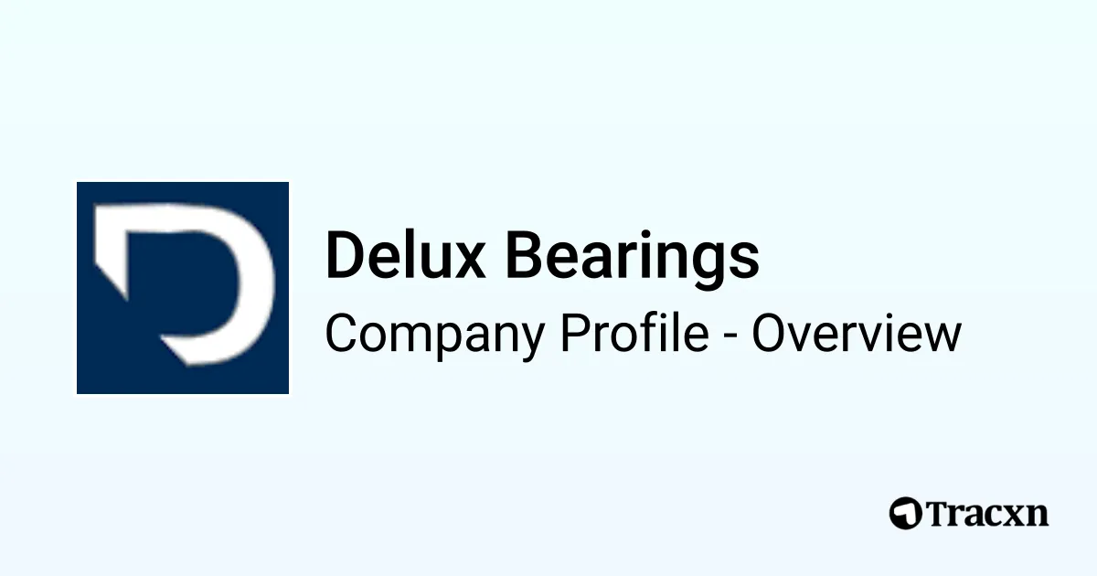 Delux Bearings - 2025 Company Profile, Team & Competitors - Tracxn