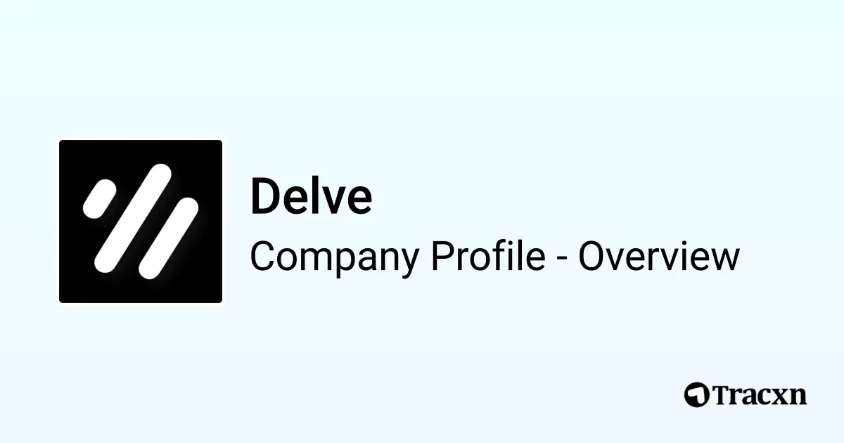 Delve - 2026 Company Profile, Team, Funding & Competitors - Tracxn