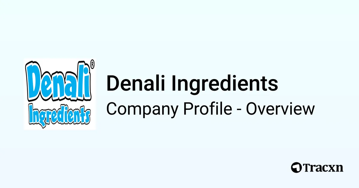 Denali Ingredients - 2026 Company Profile & Competitors - Tracxn