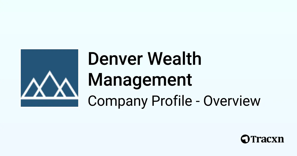 Denver Wealth Management - 2025 Company Profile & Competitors - Tracxn