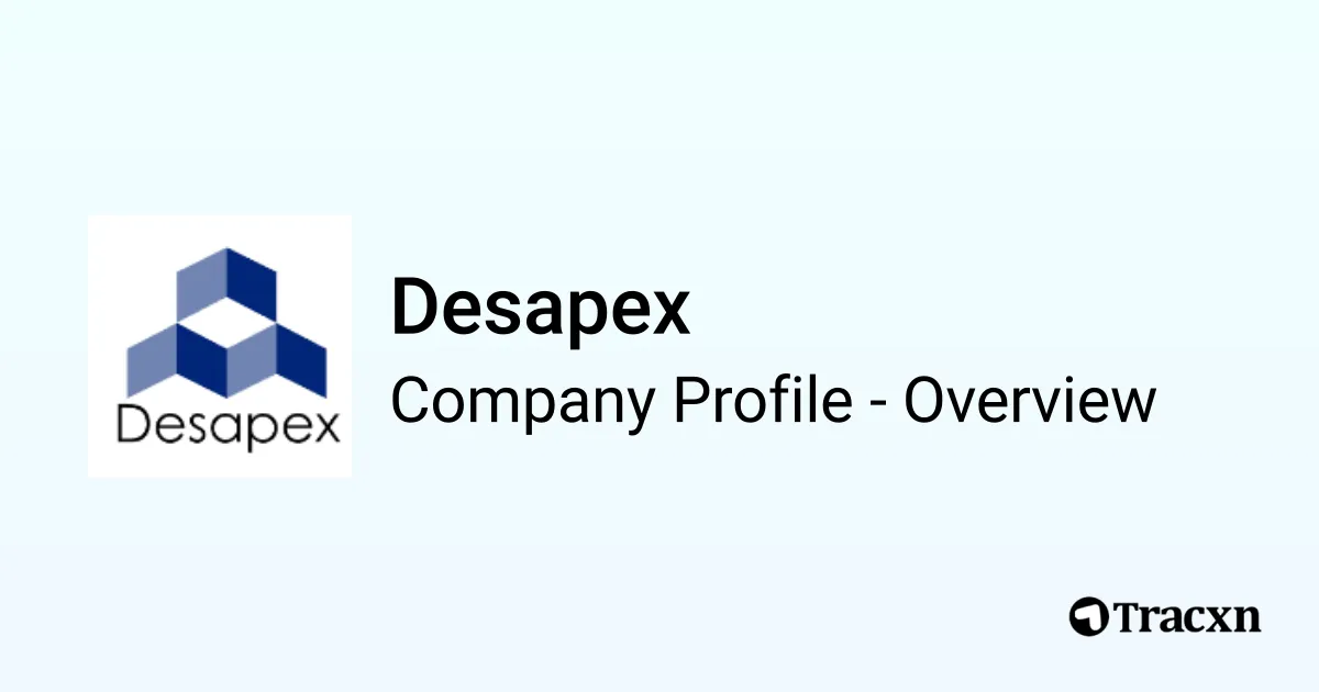 Desapex - 2025 Company Profile, Competitors & Financials - Tracxn