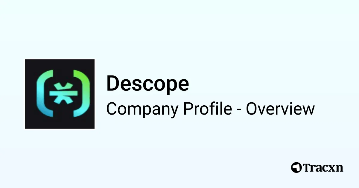 Descope - 2025 Company Profile, Team, Funding & Competitors - Tracxn