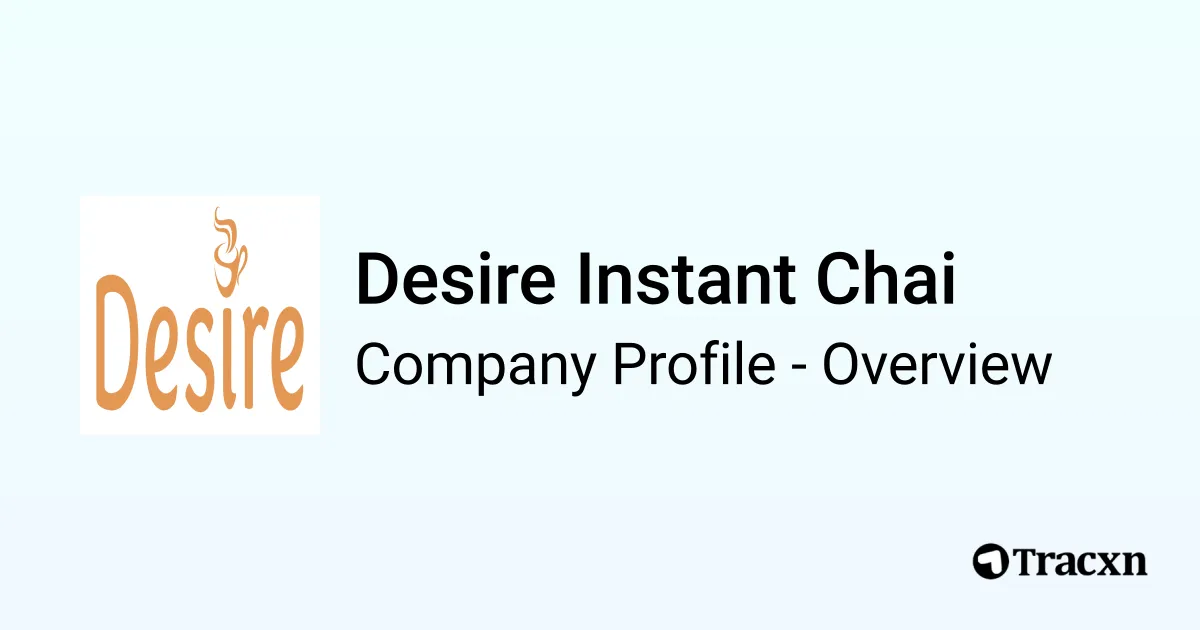 Desire Instant Chai - 2025 Company Profile, Team, Competitors ...