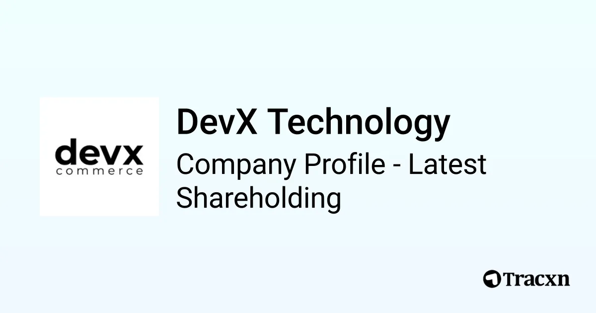DevX Technology - 2025 Latest Shareholding & Valuation - Tracxn