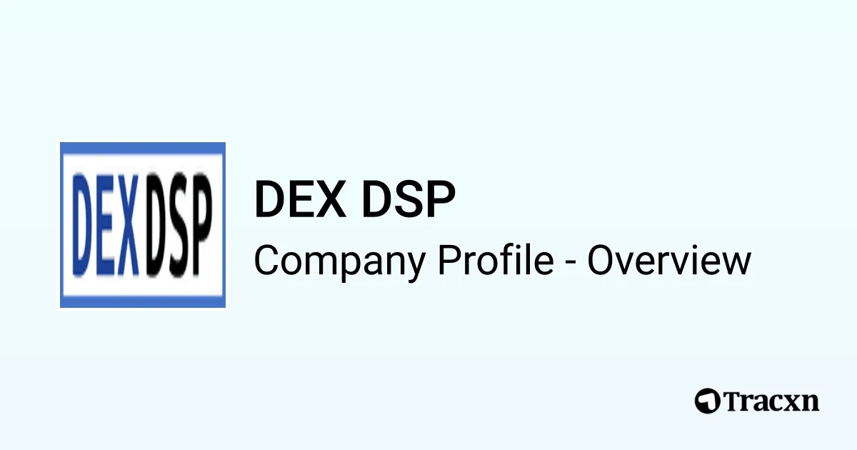 DEX DSP - 2025 Company Profile & Competitors - Tracxn