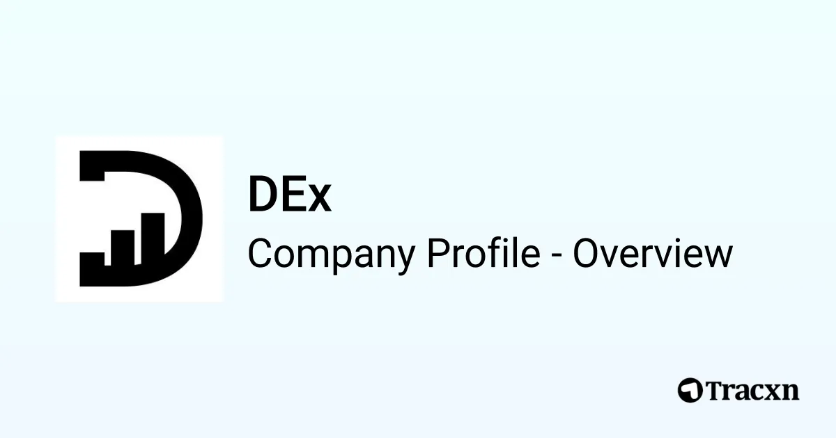DEx - 2025 Company Profile, Team, Funding & Competitors - Tracxn