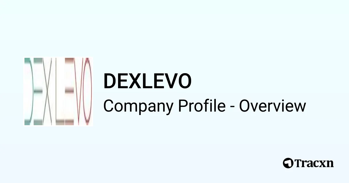 DEXLEVO - 2025 Company Profile, Funding & Competitors - Tracxn