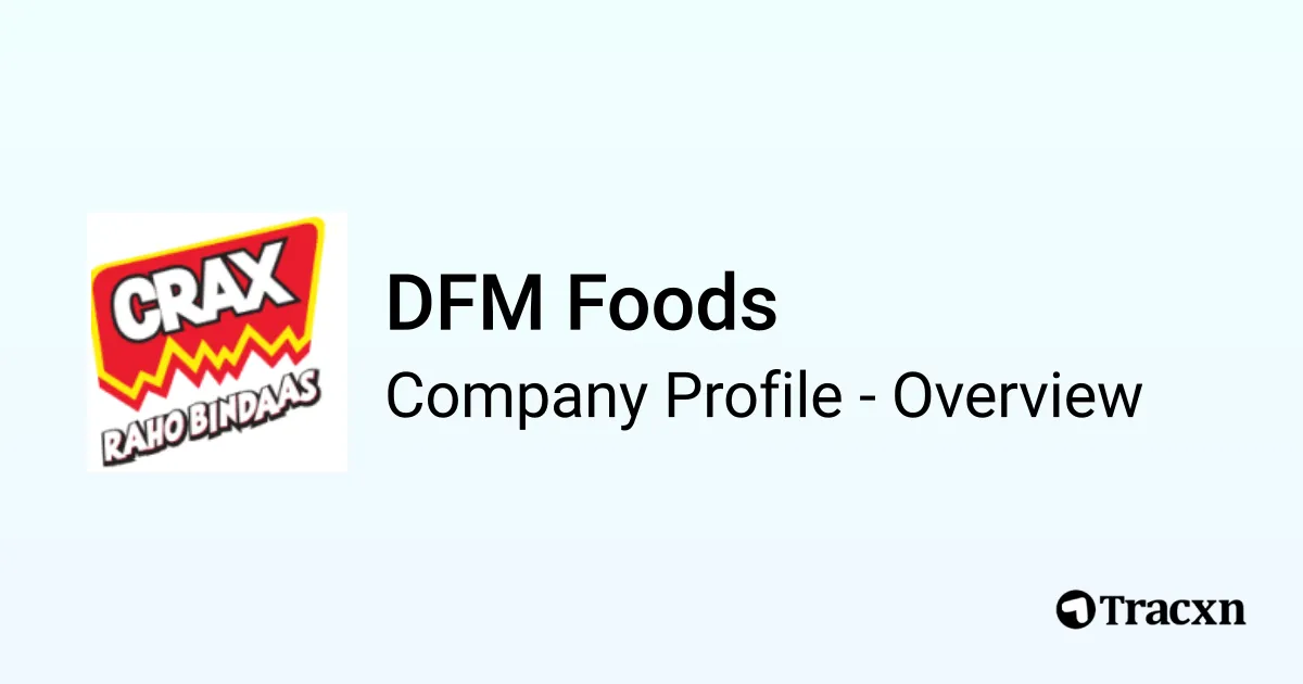 DFM Foods - 2025 Company Profile, Competitors & Financials - Tracxn