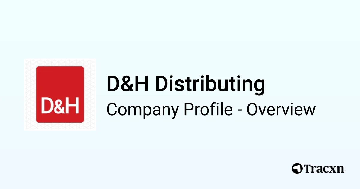 D&H Distributing - 2026 Company Profile & Competitors - Tracxn