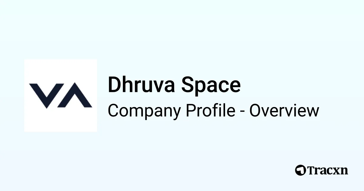 Dhruva Space - 2026 Company Profile, Team, Funding, Competitors ...