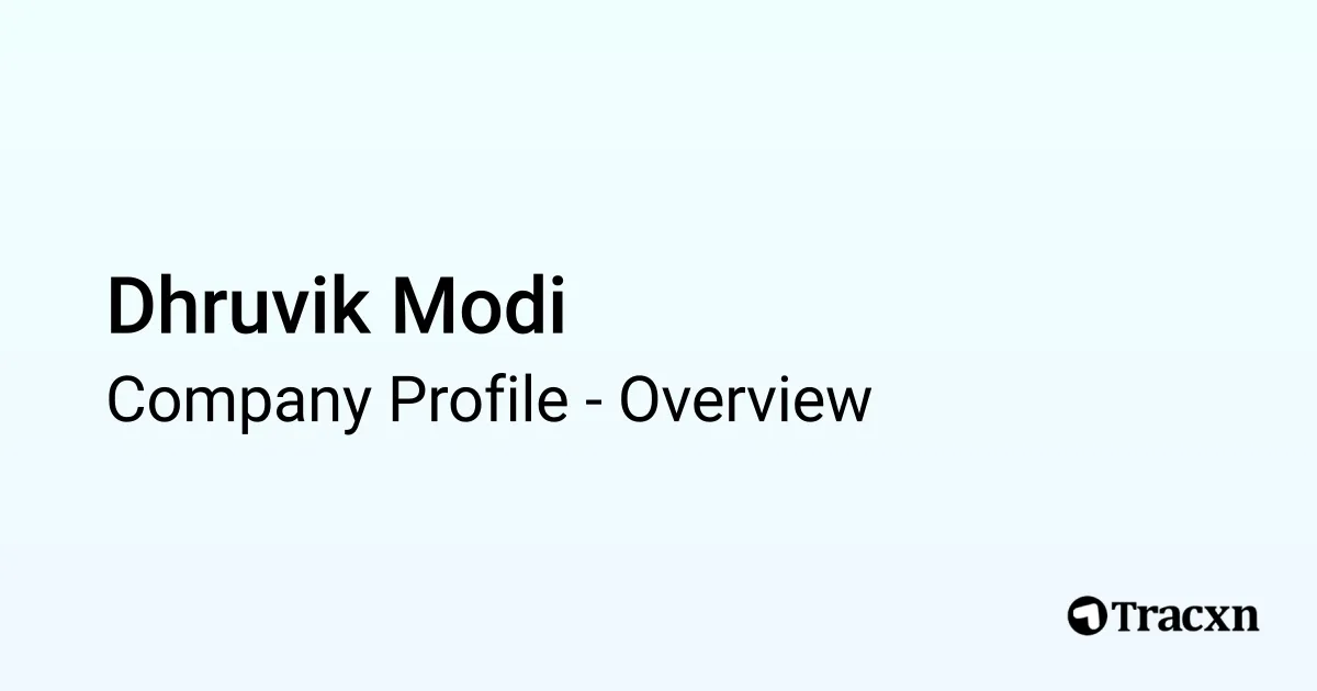 Dhruvik Modi - 2025 Company Profile & Competitors - Tracxn