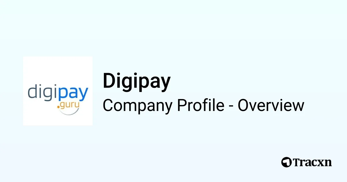 Digipay - 2025 Company Profile, Team, Competitors & Financials - Tracxn
