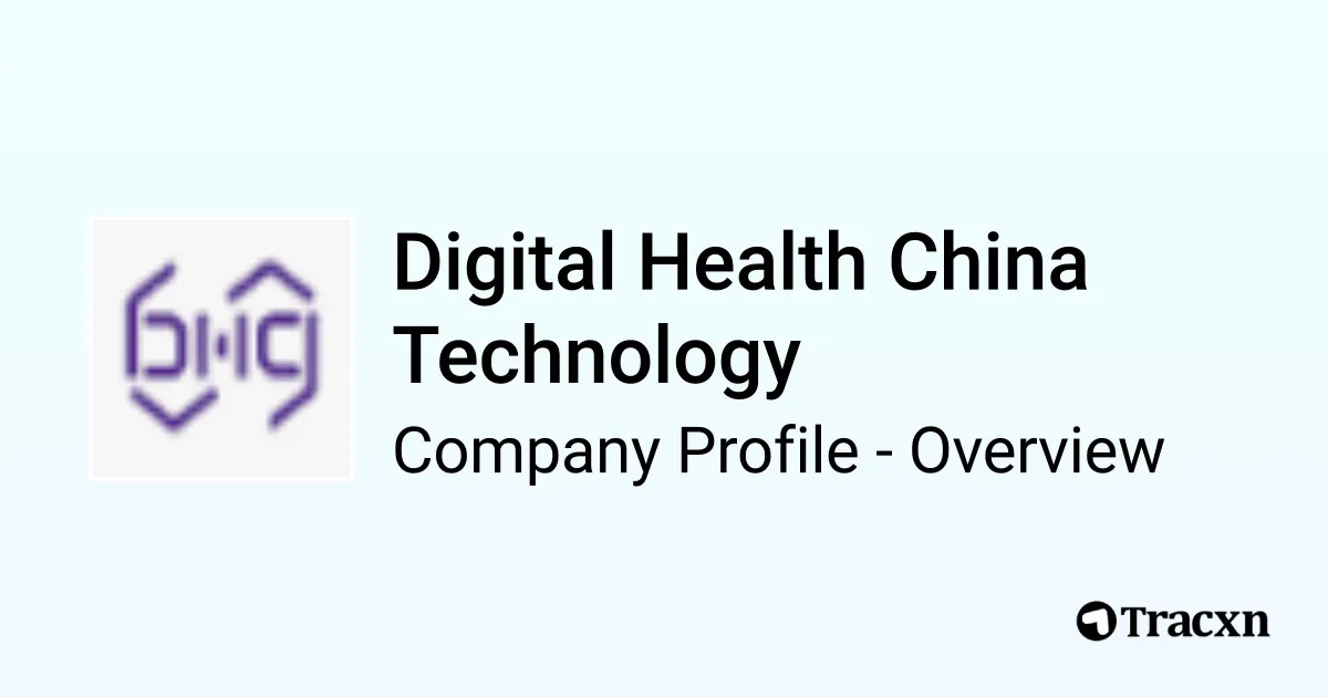 Digital Health China Technology - 2026 Company Profile, Team, Funding ...