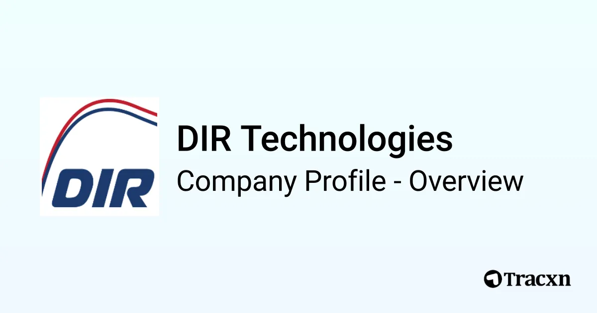 DIR Technologies - 2025 Company Profile, Team & Funding - Tracxn