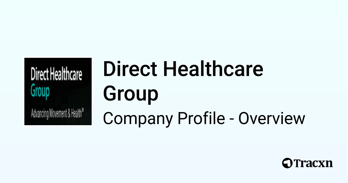 Direct Healthcare Group - 2026 Company Profile & Funding - Tracxn