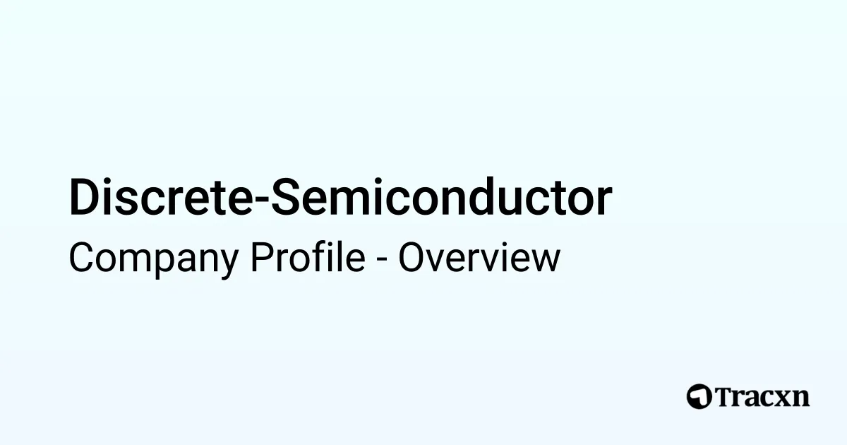 Discrete-Semiconductor - 2025 Company Profile - Tracxn