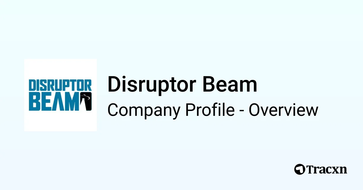Disruptor Beam - 2025 Company Profile, Team, Funding & Competitors - Tracxn