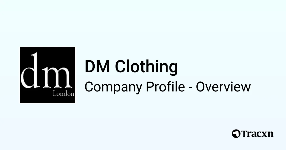 DM Clothing - 2025 Company Profile, Team & Competitors - Tracxn