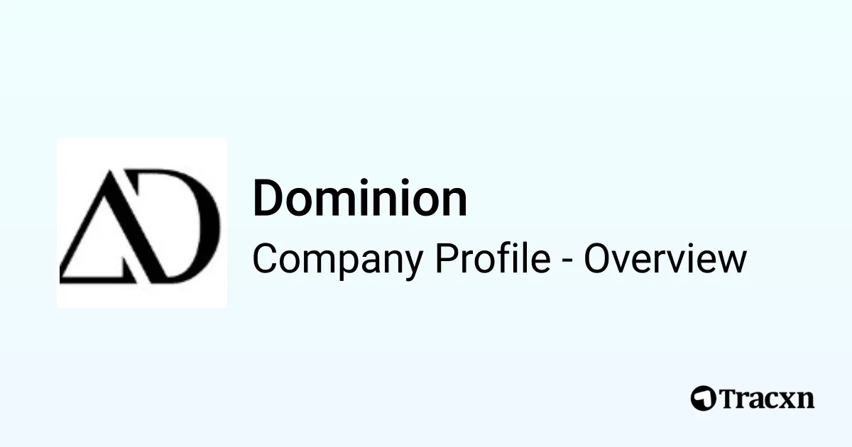 Dominion - 2025 Company Profile & Competitors - Tracxn