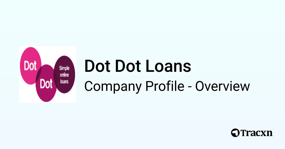 Dot Dot Loans - 2025 Company Profile, Team, Competitors & Financials - Tracxn