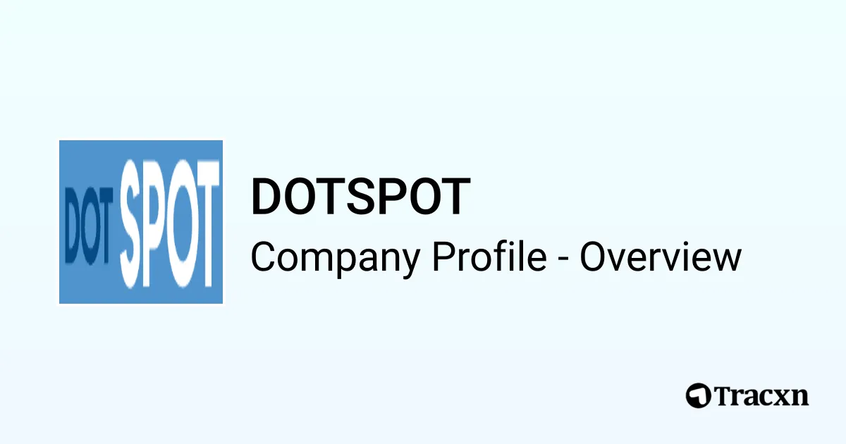 DOTSPOT - 2025 Company Profile, Team & Competitors - Tracxn