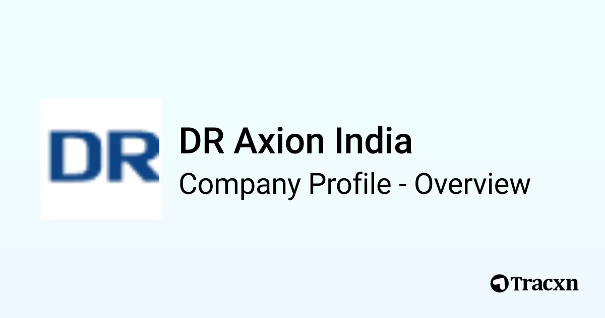 DR Axion India - 2025 Company Profile, Team, Competitors & Financials ...