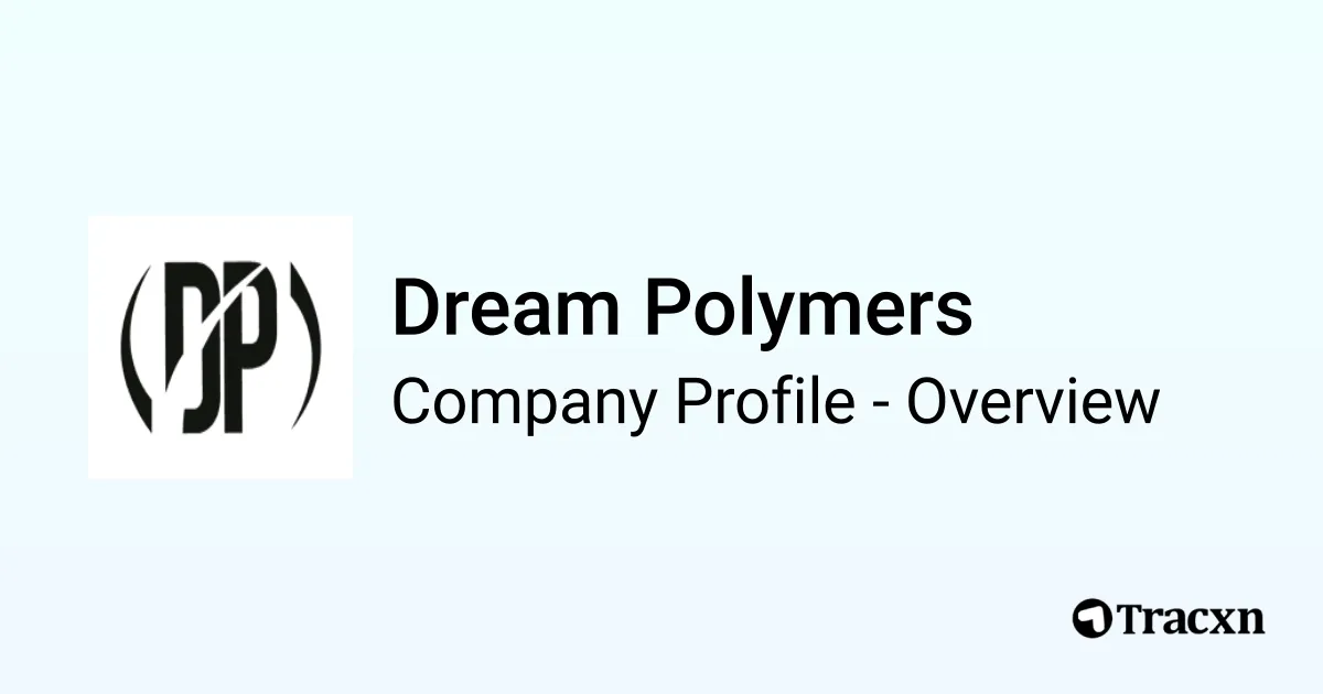 Dream Polymers - 2025 Company Profile & Competitors - Tracxn