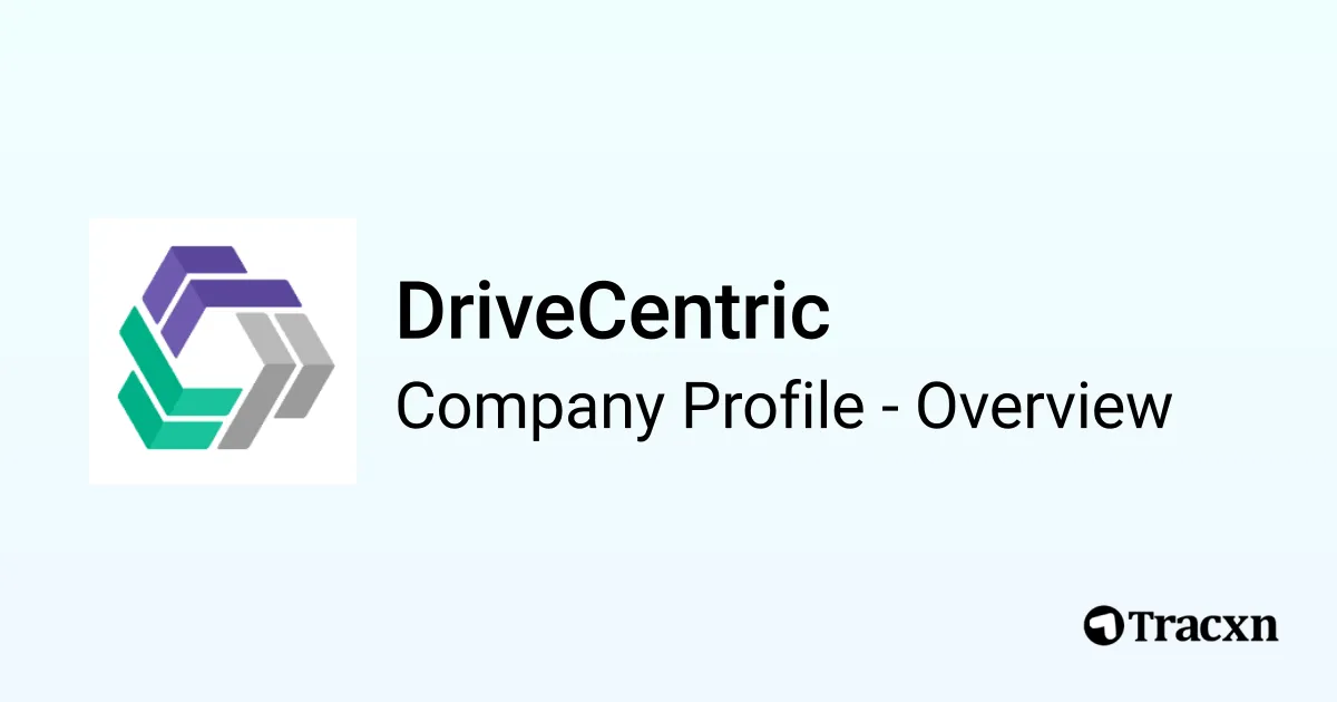 DriveCentric - 2025 Company Profile, Team, Funding & Competitors - Tracxn
