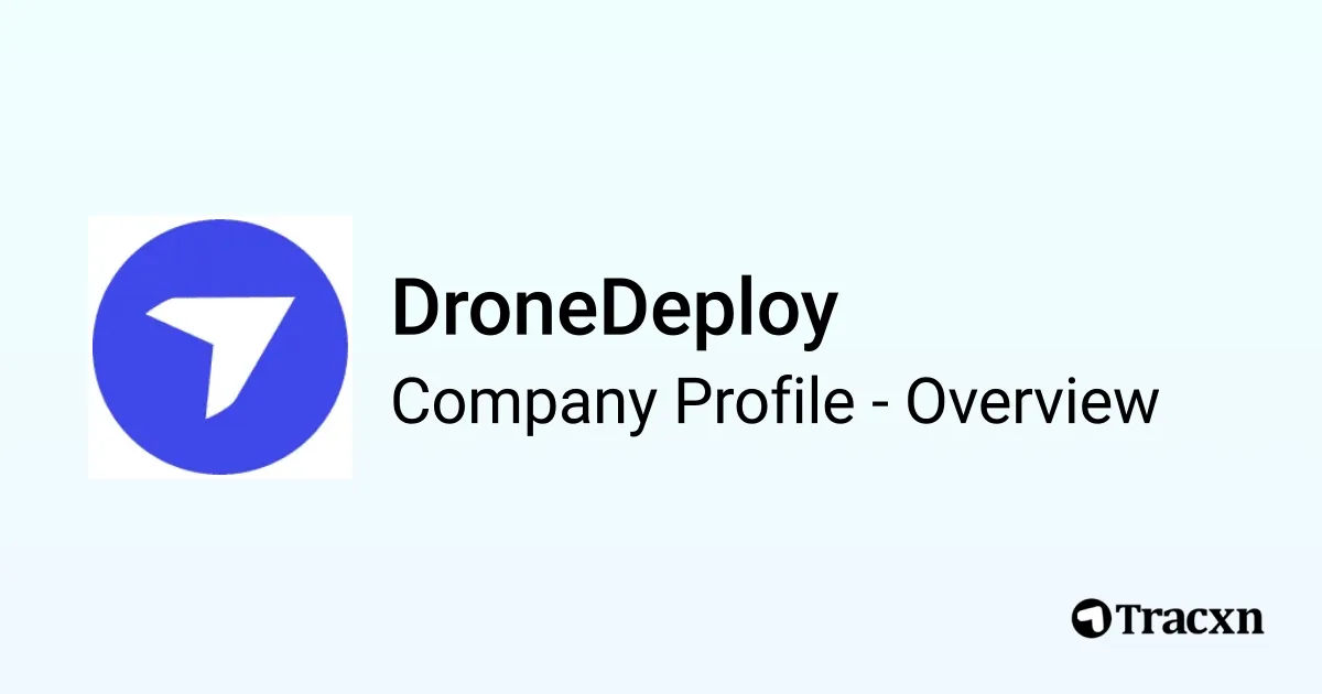 DroneDeploy - 2025 Company Profile, Team, Funding & Competitors - Tracxn