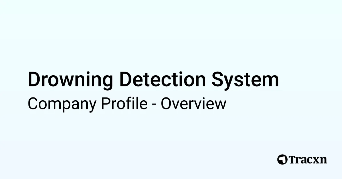Drowning Detection System - 2025 Company Profile - Tracxn