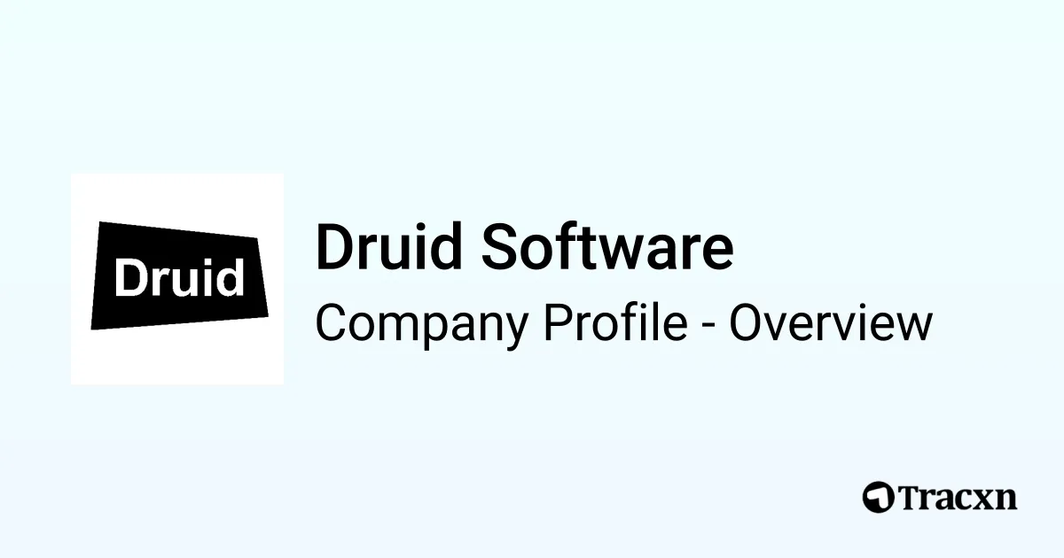 Druid Software - 2025 Company Profile, Funding & Competitors - Tracxn