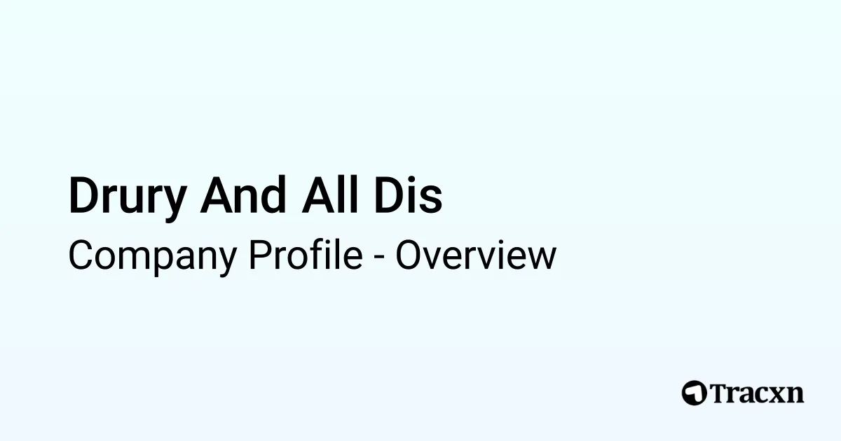 Drury And All Dis - 2025 Company Profile & Competitors - Tracxn