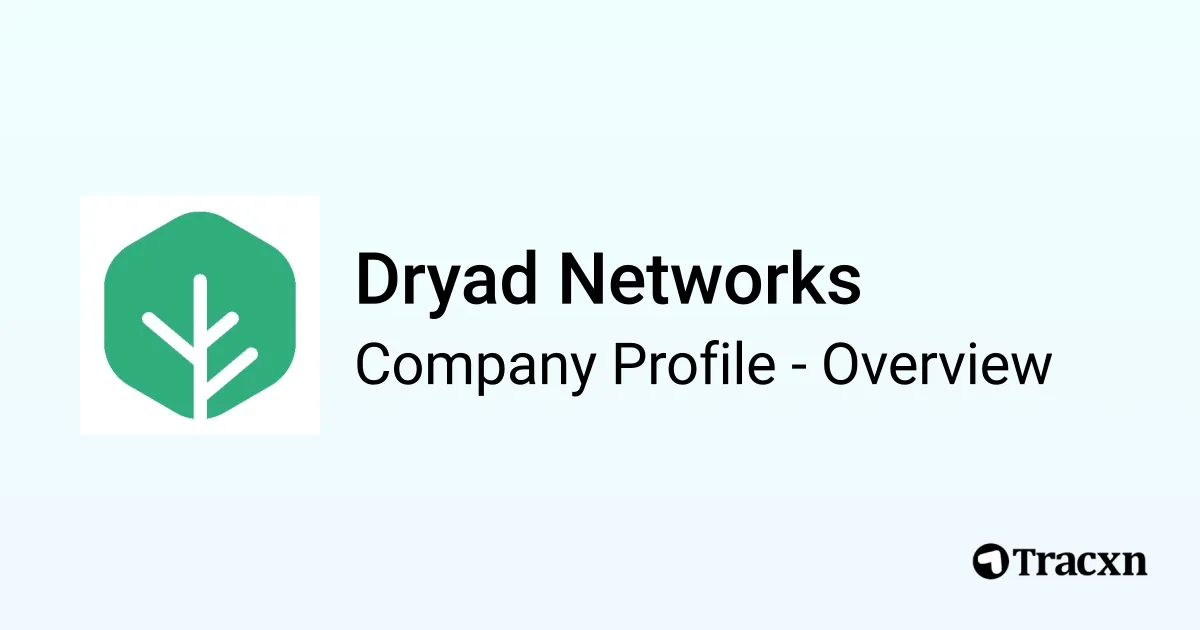 Dryad Networks - 2025 Company Profile, Team, Funding, Competitors ...