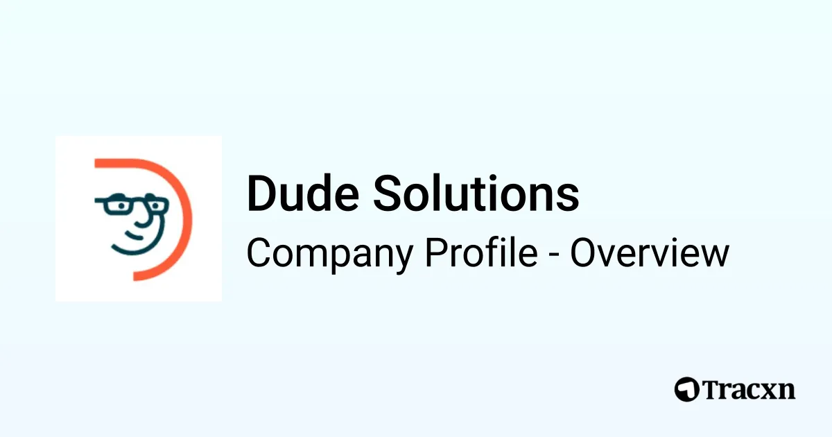Dude Solutions - 2025 Company Profile, Team, Funding & Competitors - Tracxn