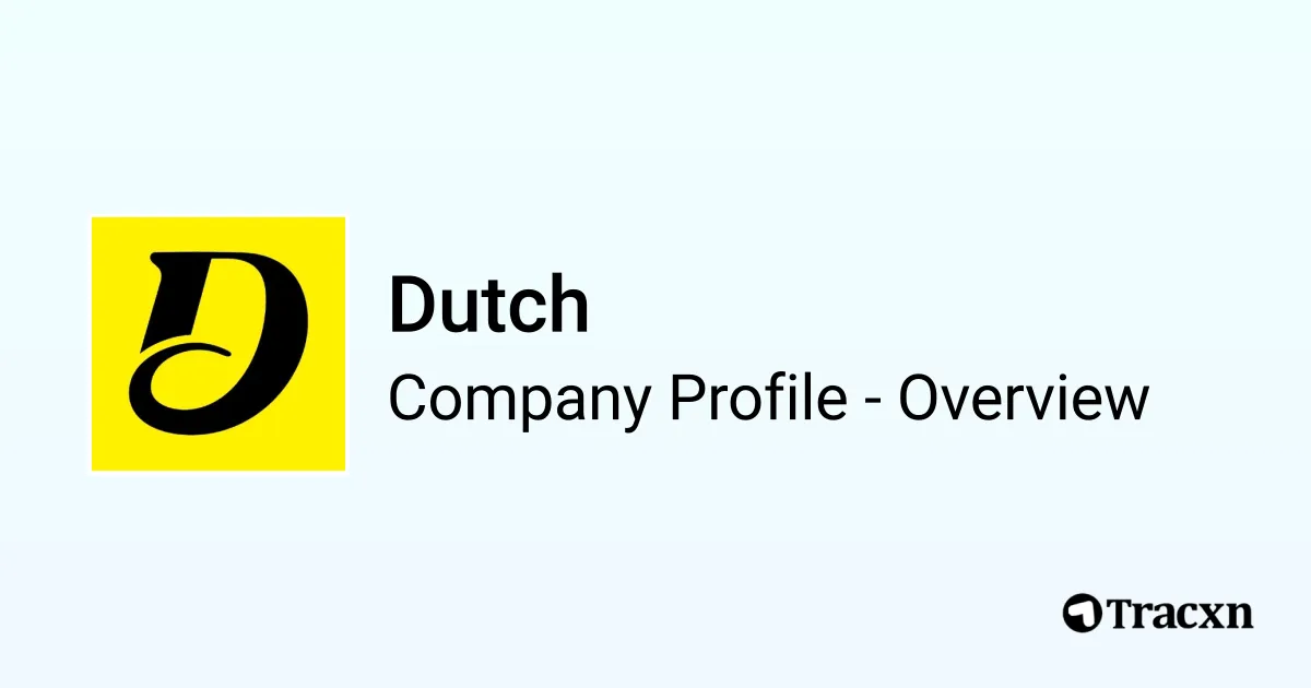 Dutch - 2025 Company Profile, Team, Funding & Competitors - Tracxn
