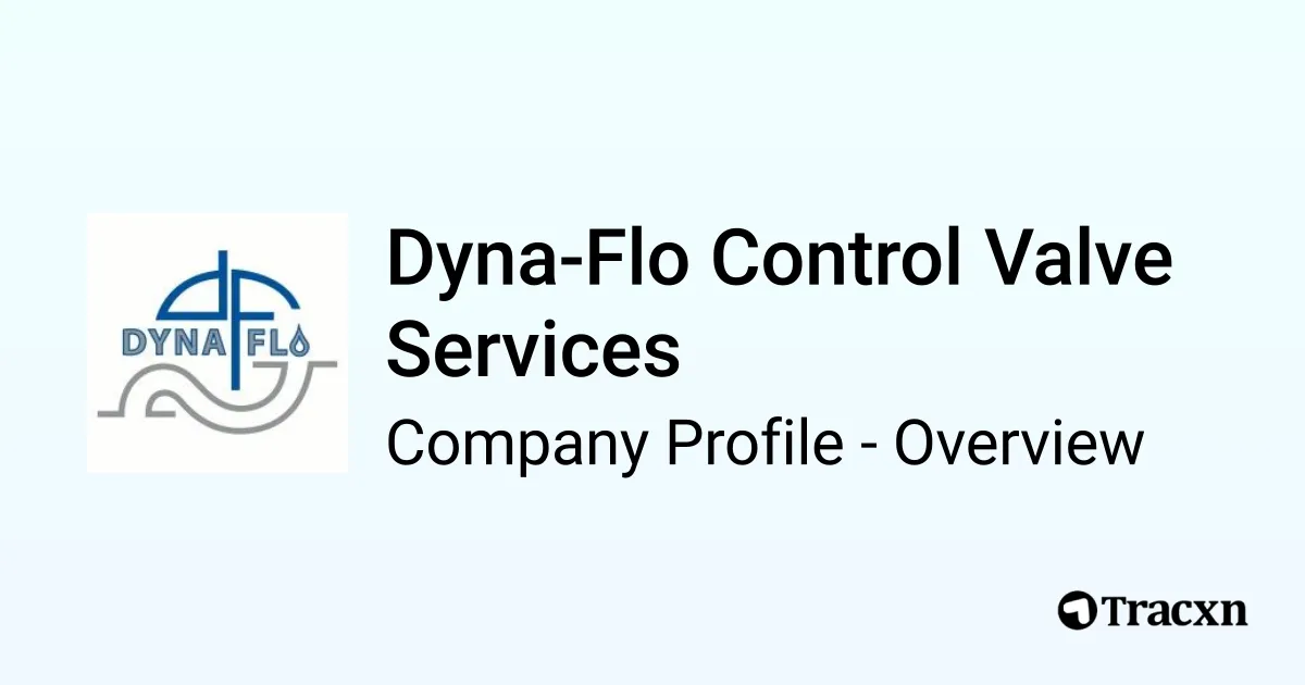 Dyna-Flo Control Valve Services - 2025 Company Profile, Team ...
