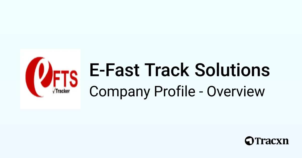 E-Fast Track Solutions - 2026 Company Profile & Competitors - Tracxn