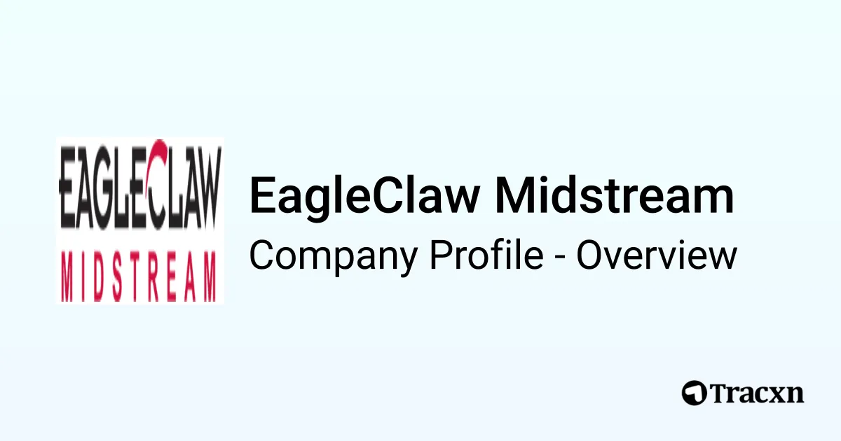 EagleClaw Midstream - 2026 Company Profile, Funding & Competitors - Tracxn