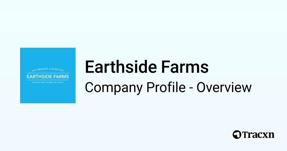 Earthside Farms - 2025 Company Profile & Competitors - Tracxn